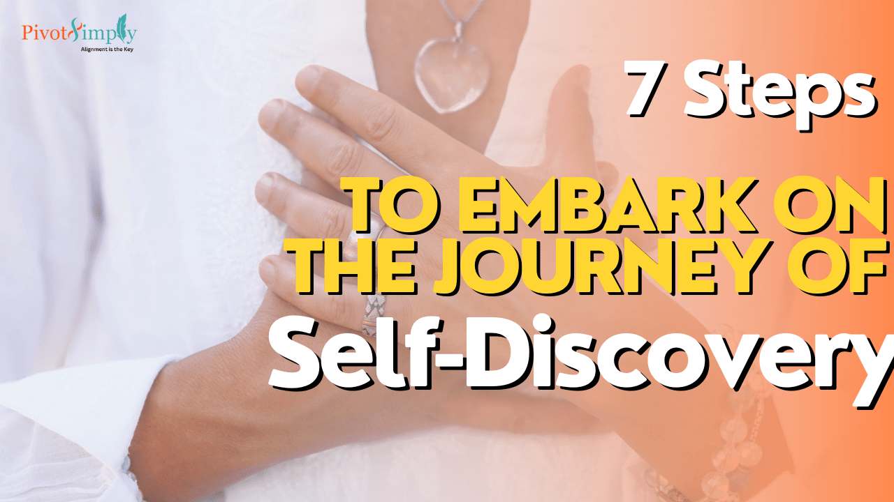 7 Steps to Embark on the Journey of Self-Discovery